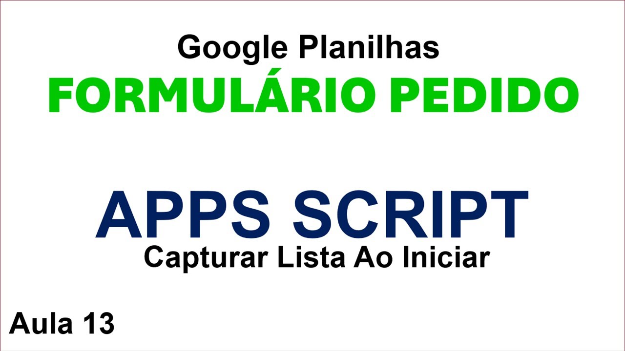 Capturar Lista de Produtos ao Iniciar Formulário Apps Script - Planilhas Google - Aula 13 - YouTube