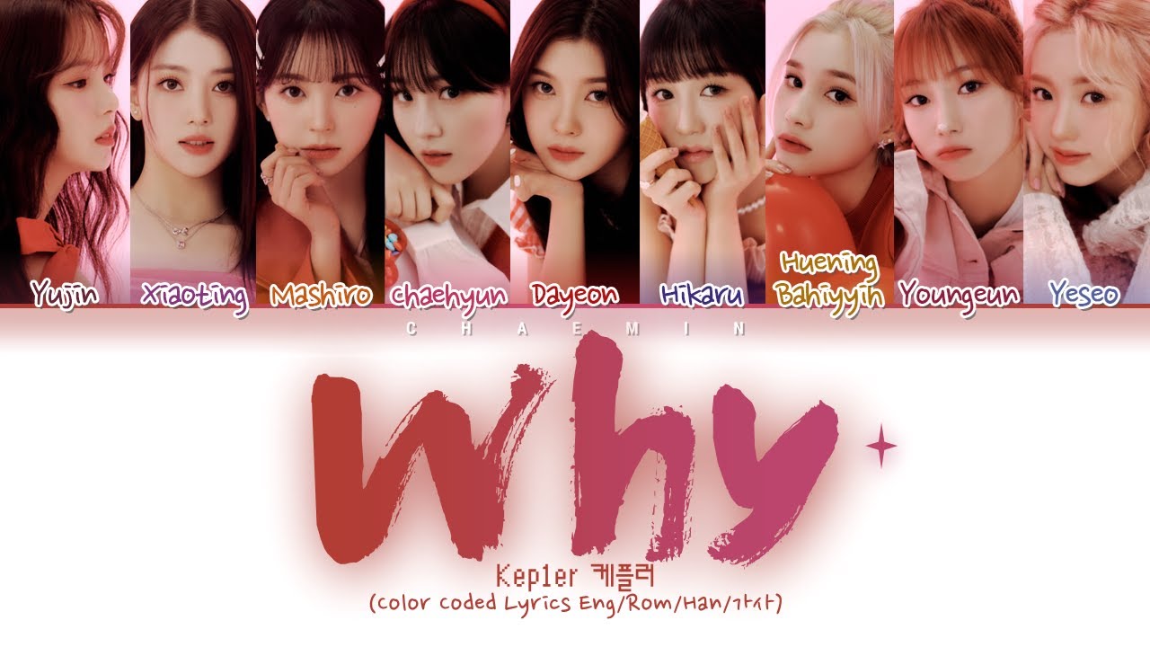 Kep1er 케플러 - Why (Color Coded Lyrics Eng/Rom/Han/가사) - YouTube