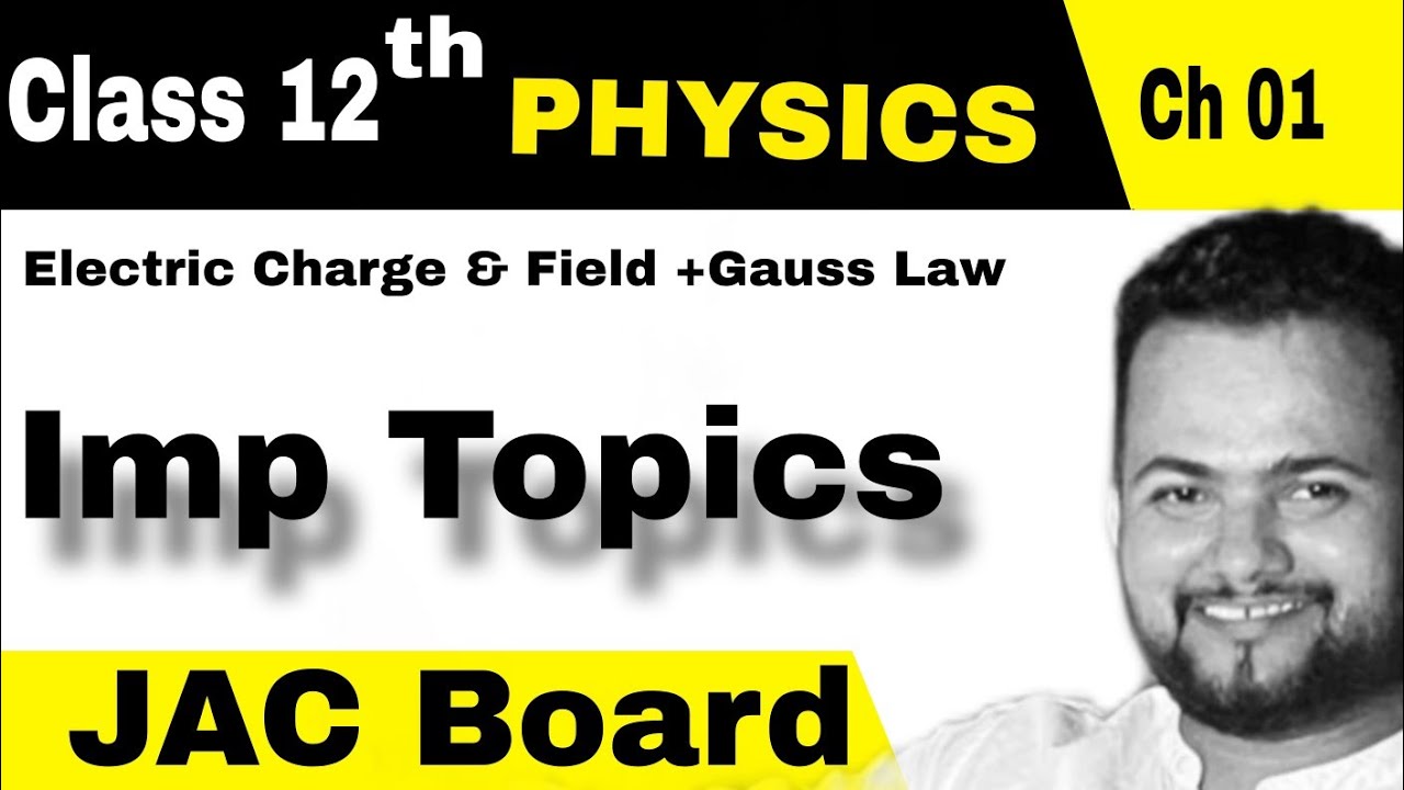 JAC Class 12th Physics Important Topic! Electric Charge and Field Imp ...