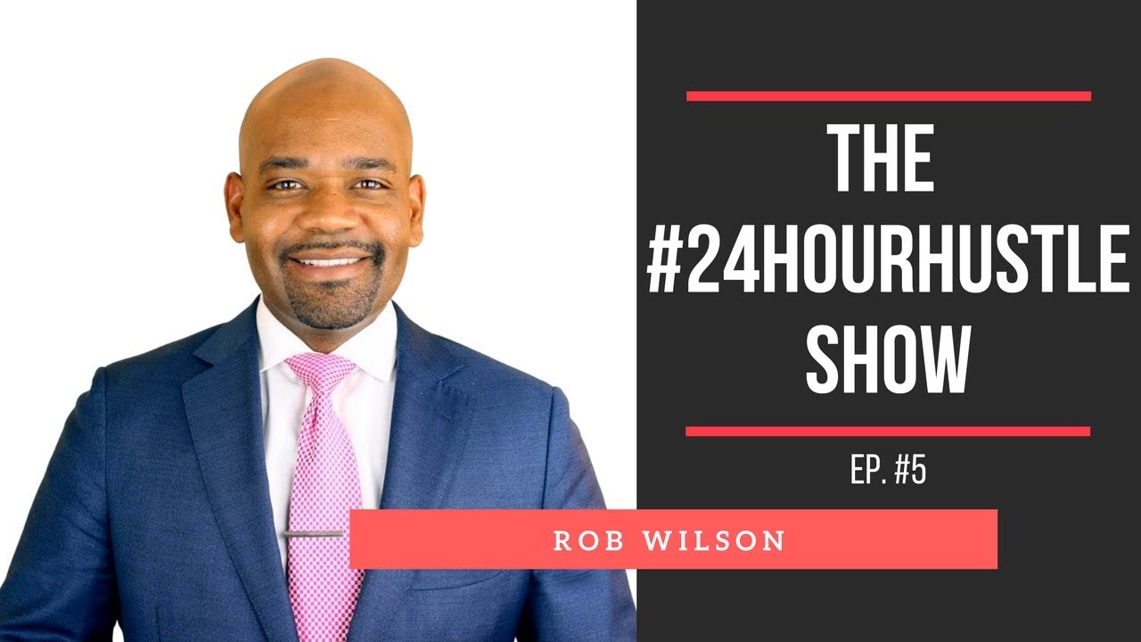 Ep. #5: Rob Wilson, Money, Distributing Content, Networking ...