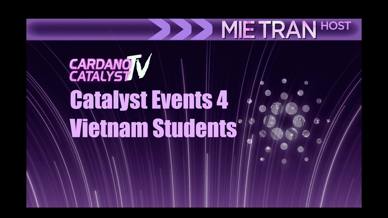 Catalyst Events 4 Vietnam Students | Cardano2vn | Project Catalyst ...