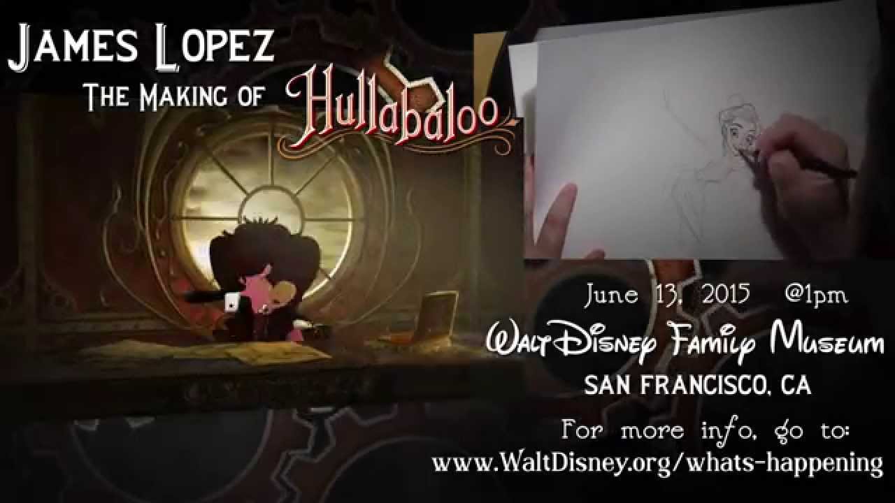 Walt Disney Family Museum - The Making of 'Hullabaloo' with James Lopez ...