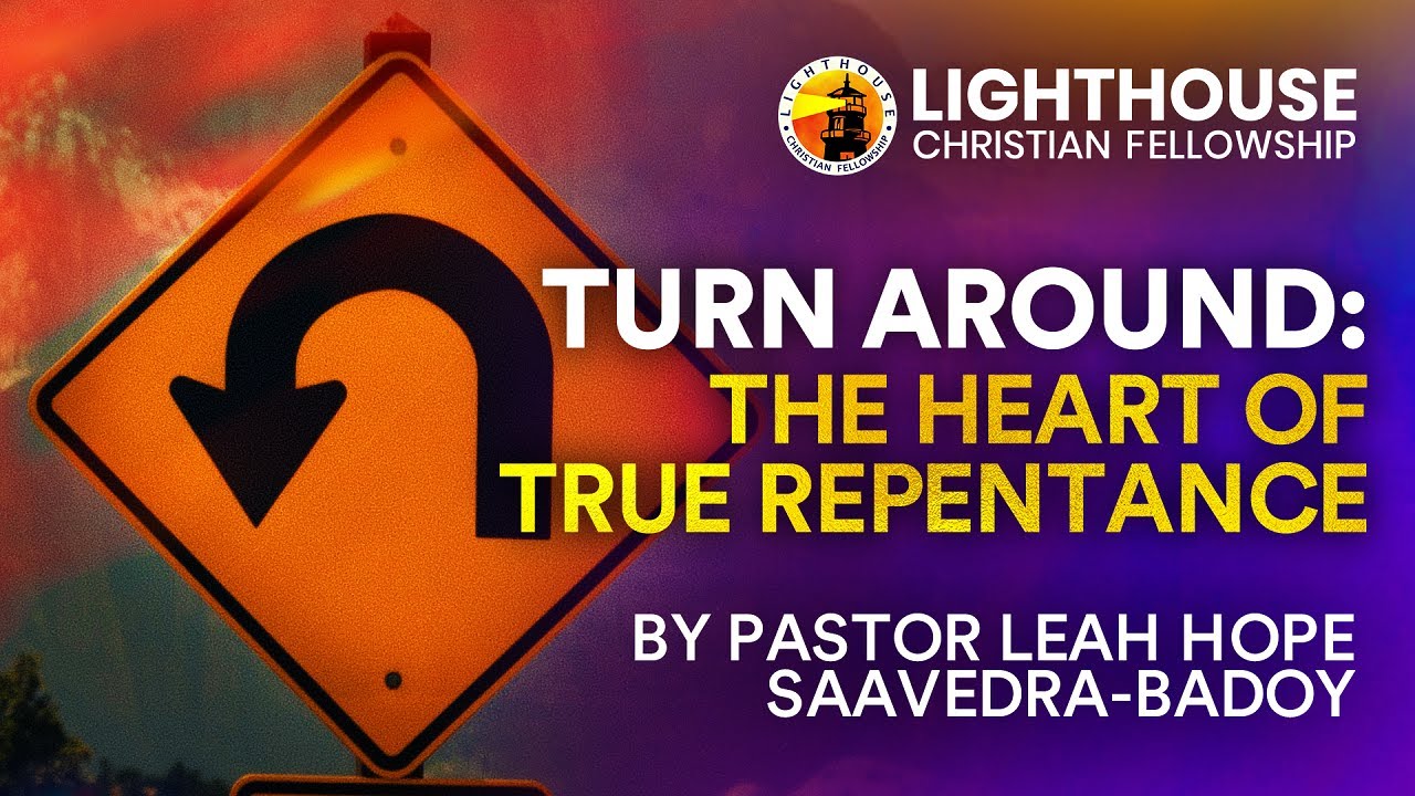 TURN AROUND: The Heart of True Repentance by Ps. Leah Hope Saavedra ...