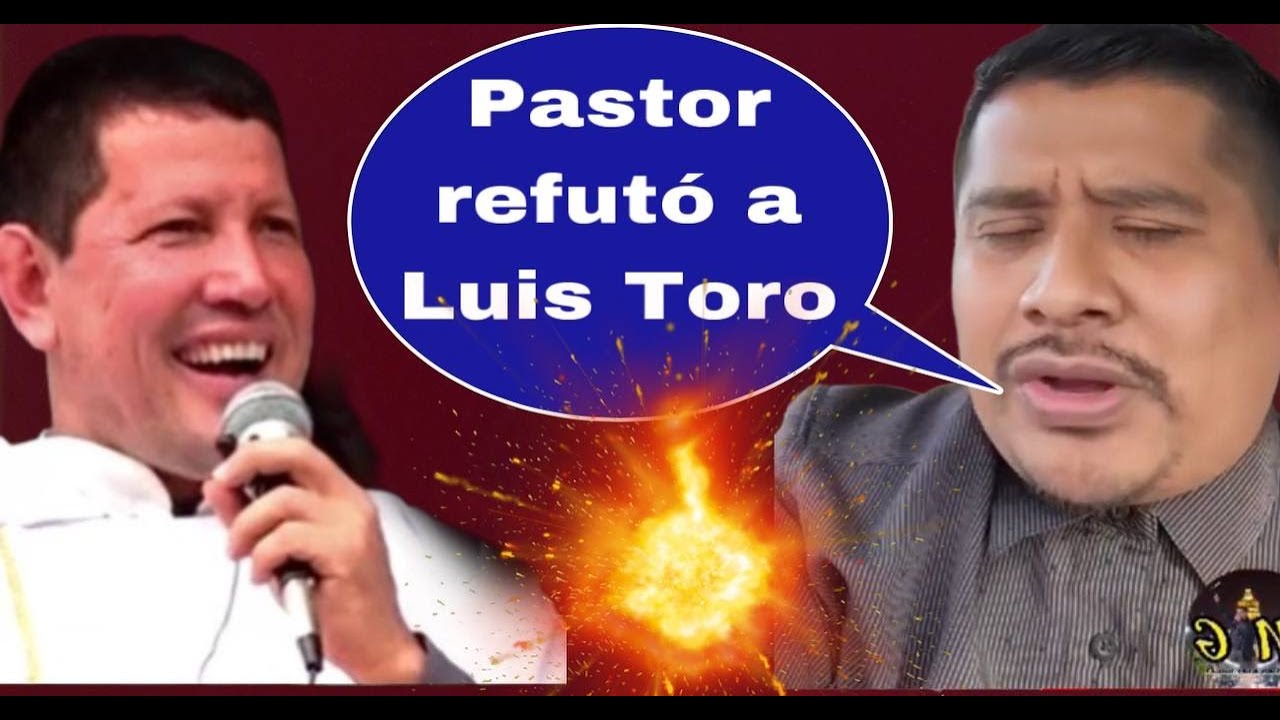PADRE LUIS TORO ES ATACADO POR PASTOR PROTESTANTE, Y CATÓLICO LO REFUTA ...