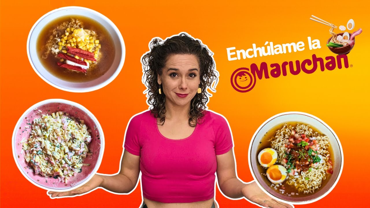 ENCHÚLAME LA MARUCHAN, 3 MANERAS DE PREPARARLA, 3 IDEAS, UNA GANADORA ...