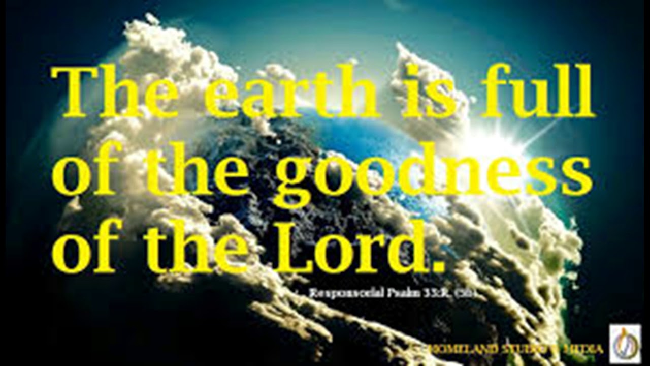 The Earth is Full of the Goodness of the Lord - YouTube