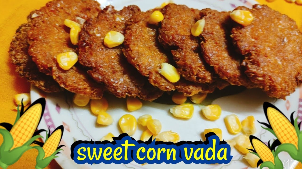 Sweet Corn Vada in telugu // Crispy & Tasty Sweet Corn Vada ...