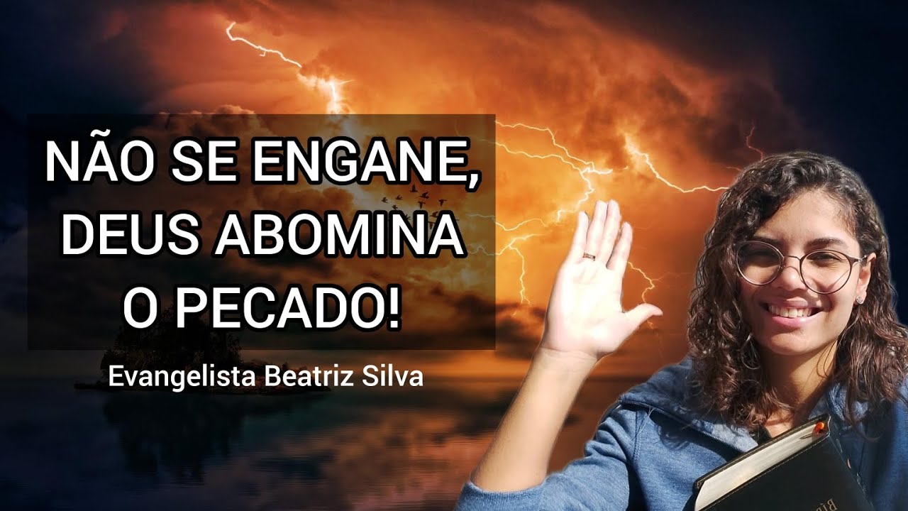 Não Se Engane, Deus Abomina O Pecado!! - YouTube