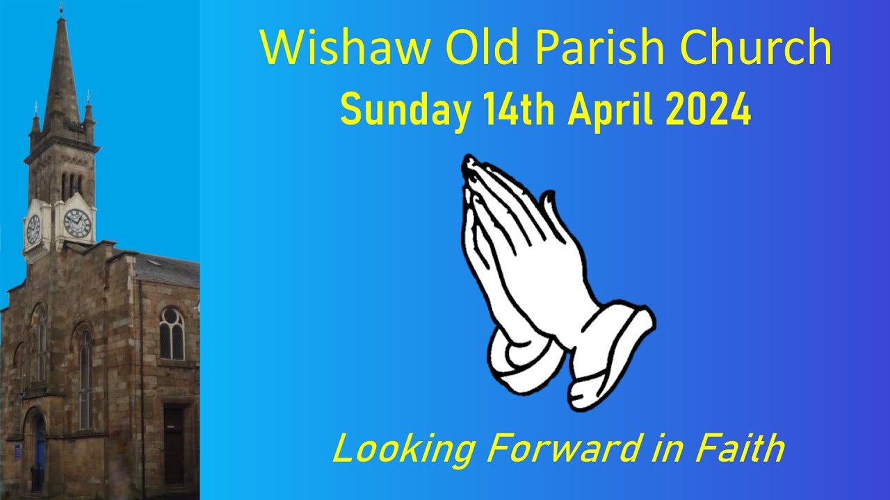 Wishaw Old Parish Church: Sunday 14th April 2024 - YouTube