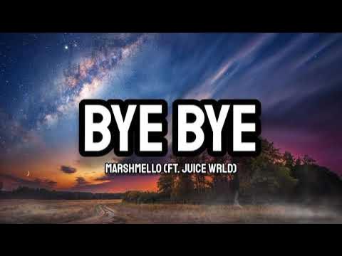 Marshmello (Ft. Juice WRLD) - Bye Bye (Lyrics) - YouTube