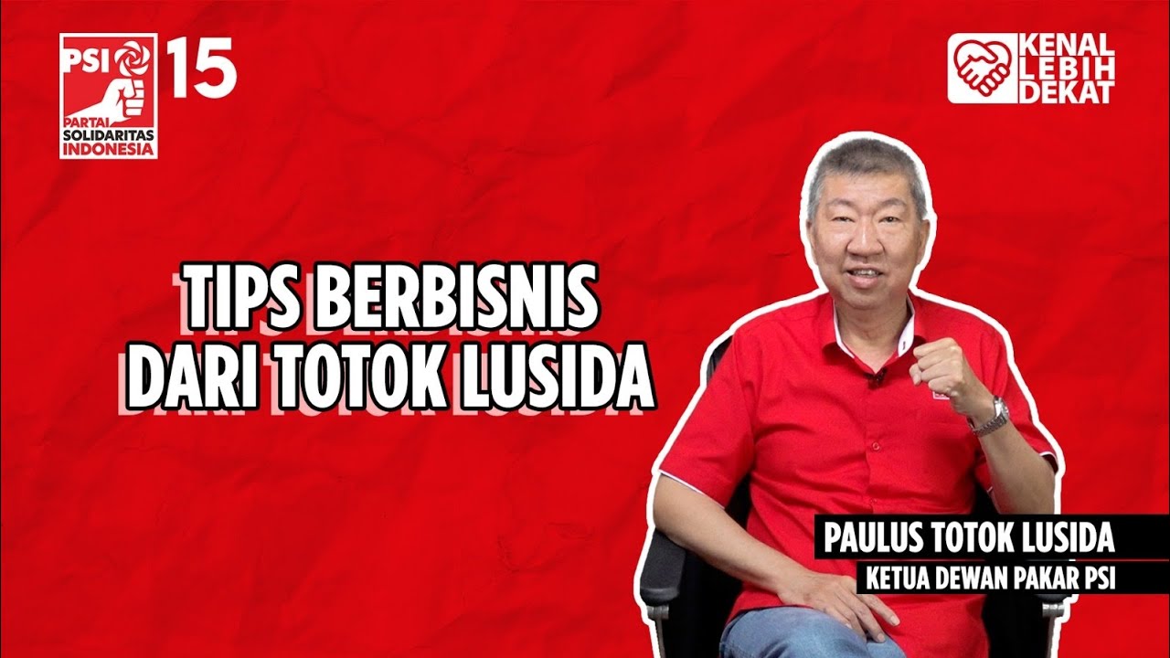 Paulus Totok Lusida : TIPS BERBISNIS DARI TOTOK LUSIDA | Kenal Lebih ...