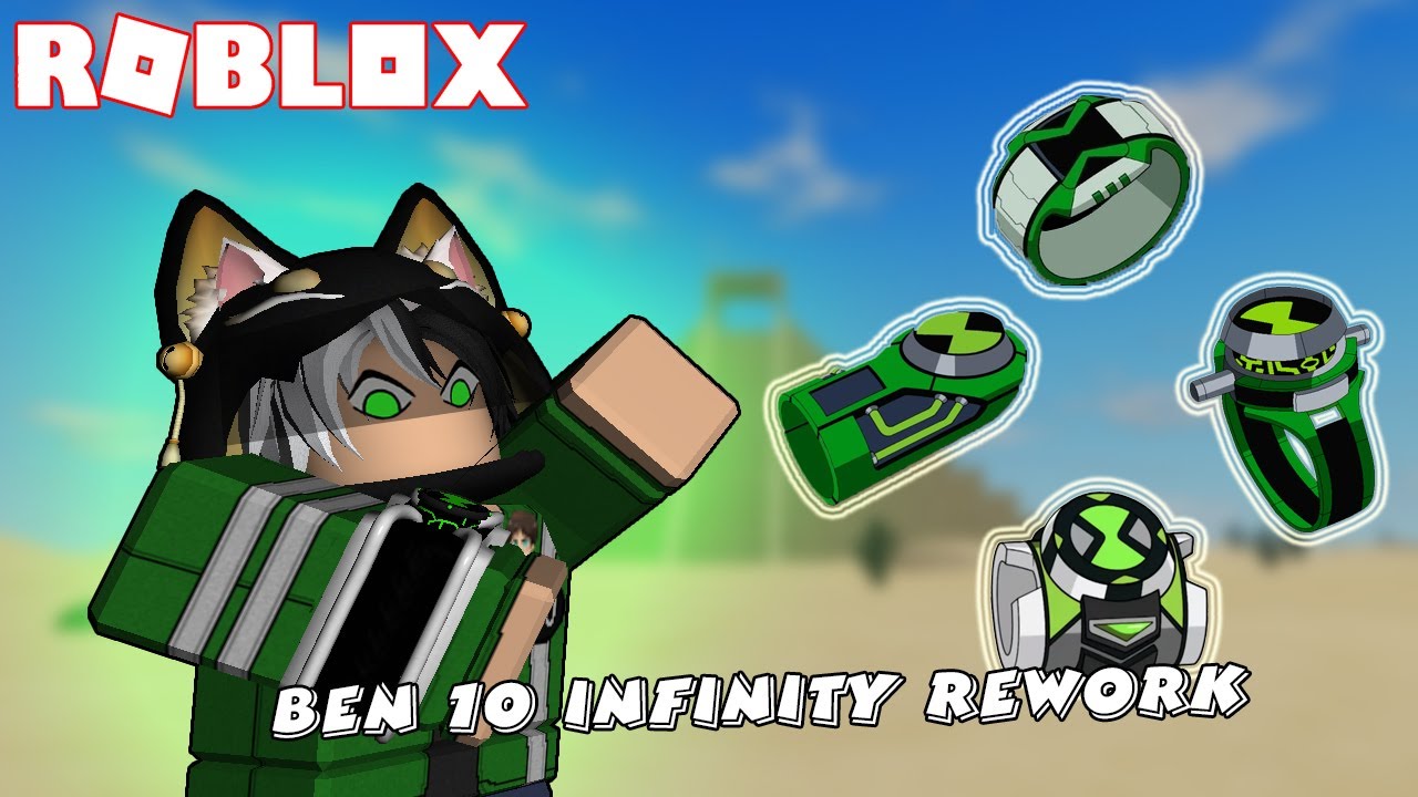 Roblox - Ben 10 Infinity Rework tự do lựa chọn bất kì Omnitrix ...