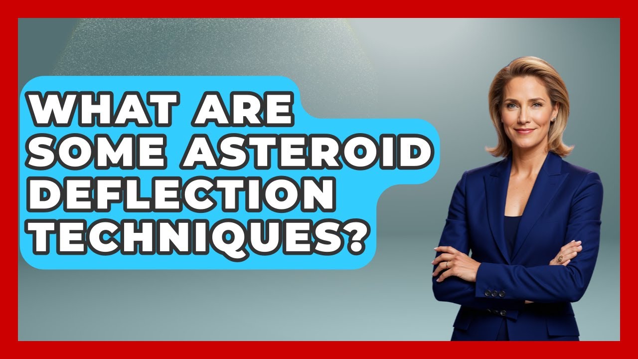 What Are Some Asteroid Deflection Techniques? - Profiles in Politics ...