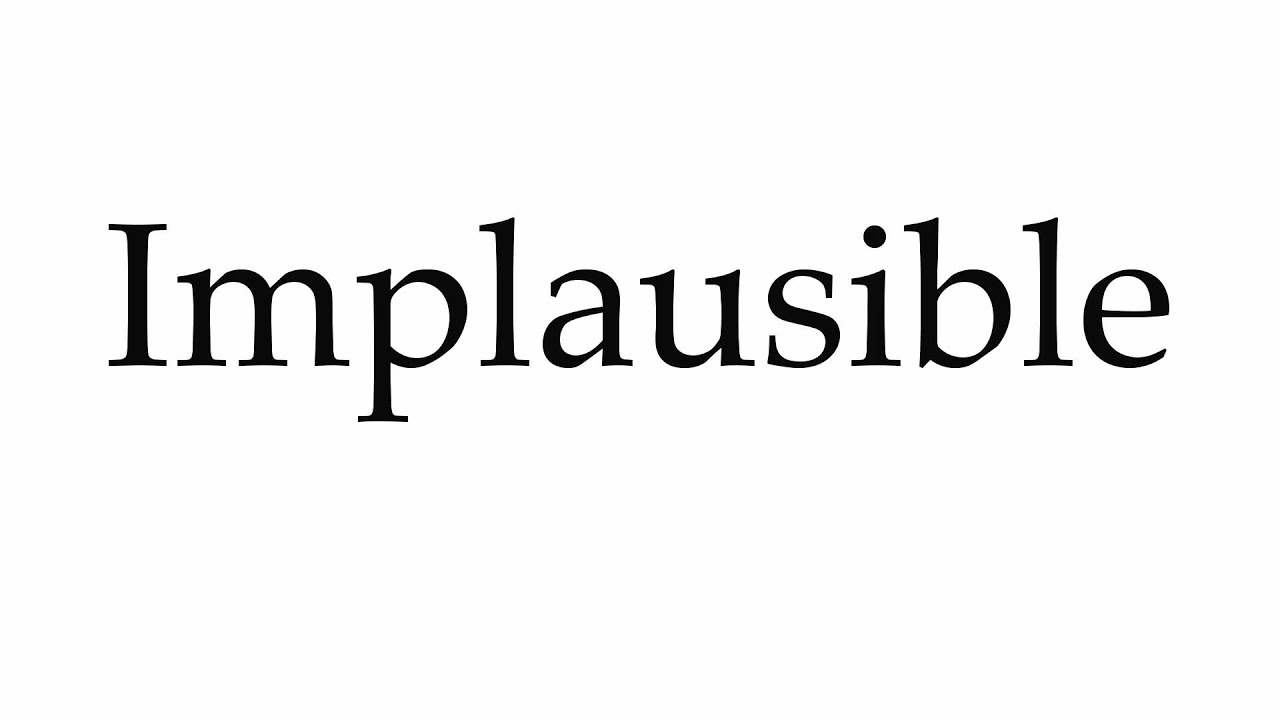 How to Pronounce Implausible - YouTube
