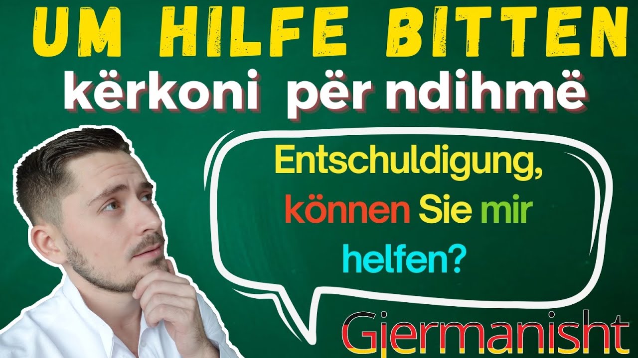 Te kerkosh ndihme ne gjermanisht / Um Hilfe bitten / OGjerman - YouTube