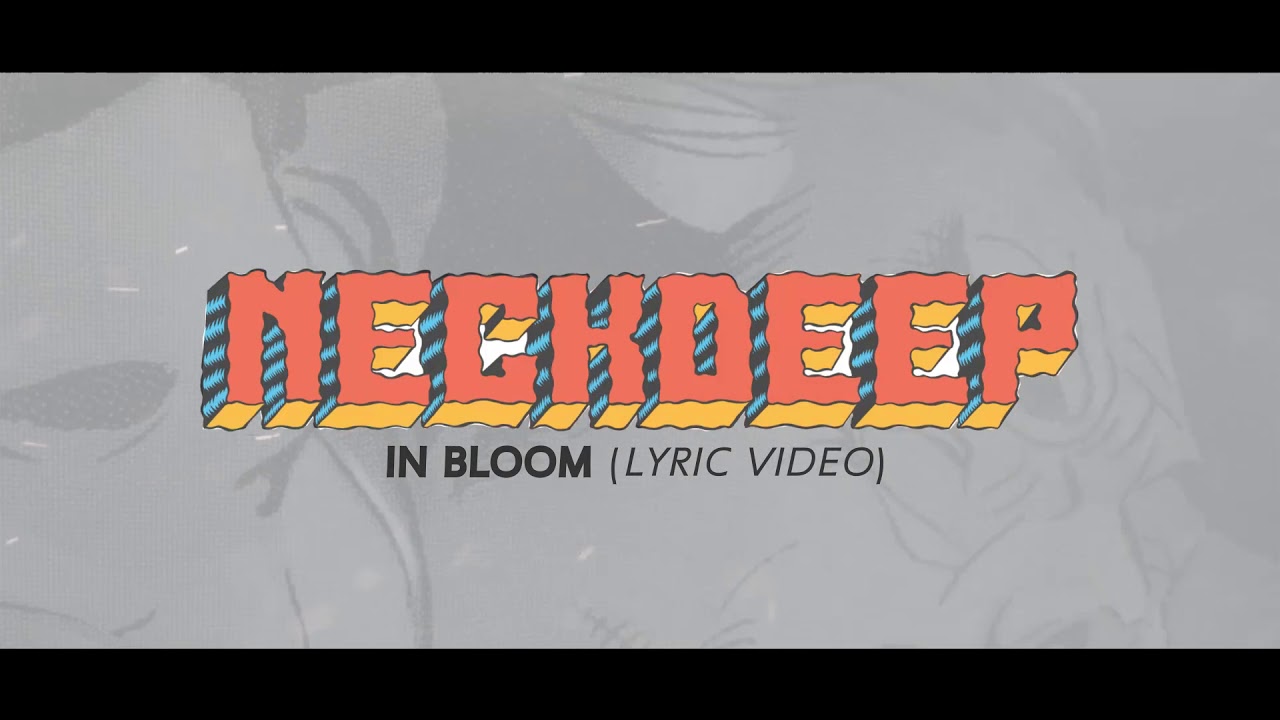 Neck deep - In Bloom (Lyric) - YouTube