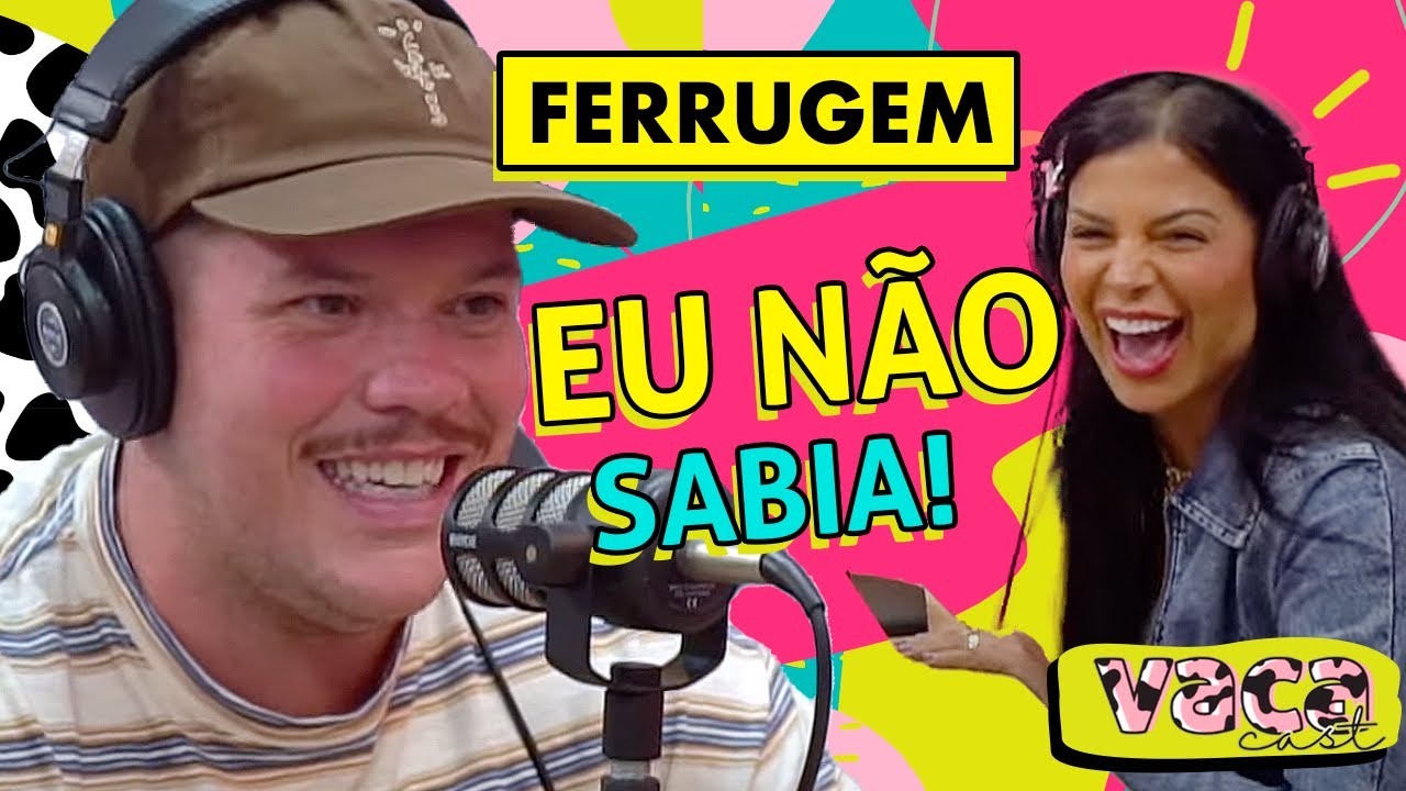 FERRUGEM ESTRAGAVA O PAGODE DOS OUTROS... - VACA CAST #132 - YouTube