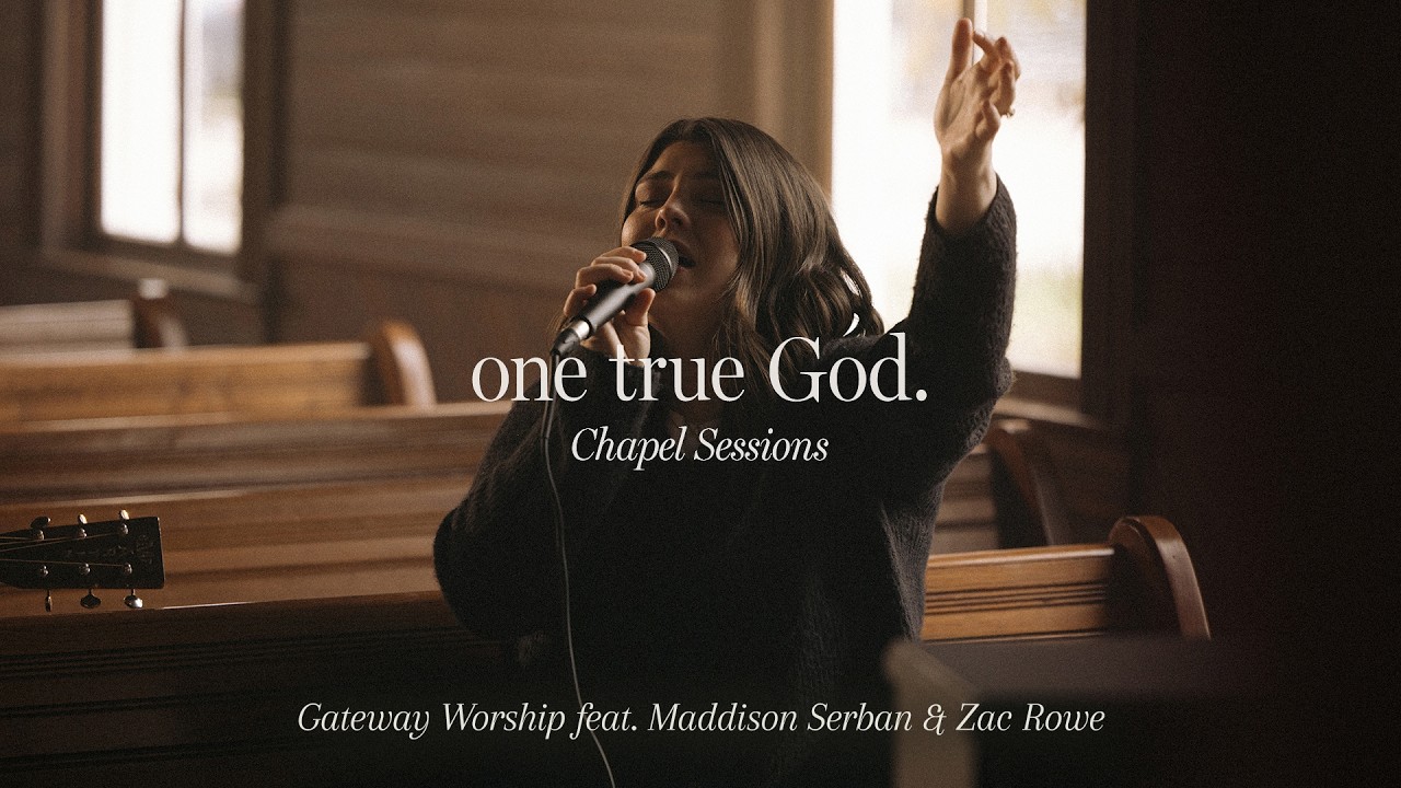 One True God (Chapel Sessions) | feat. Maddison Serban and Zac Rowe ...