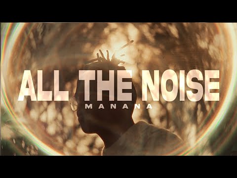 Manana - All the Noise [Visualiser]