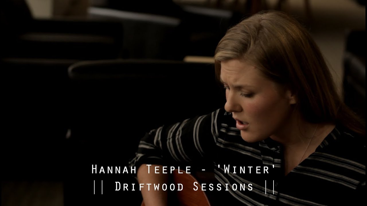 Hannah Teeple - 'Winter' || Driftwood Sessions || - YouTube