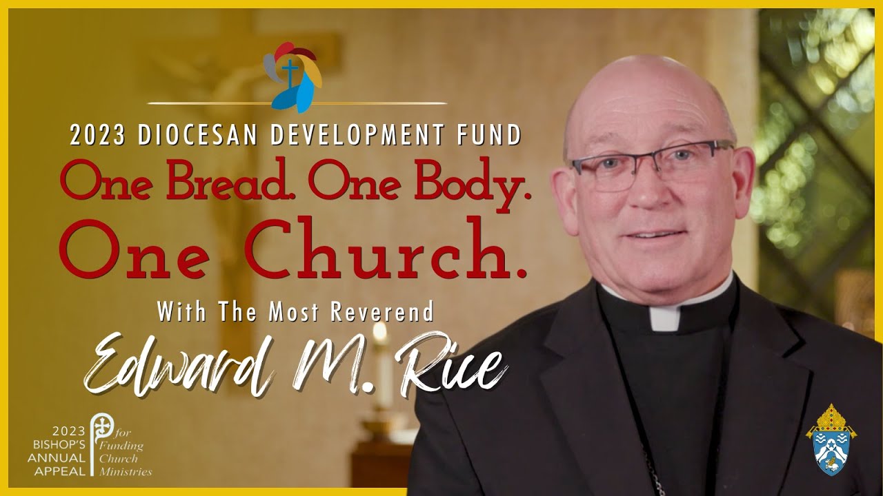 One Bread. One Body. One Church. — DDF 2023, Bishop Edward M. Rice ...