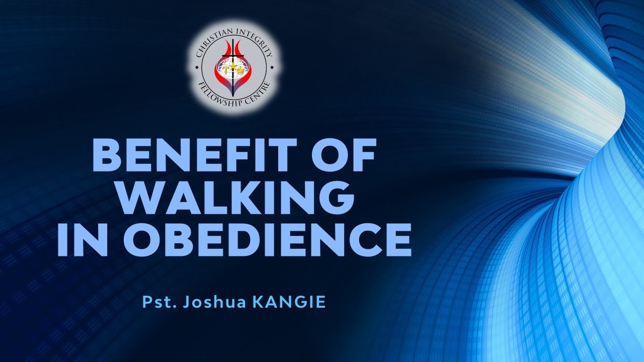 Benefit of Walking in Obedience || Pst. Joshua KANGIE - YouTube