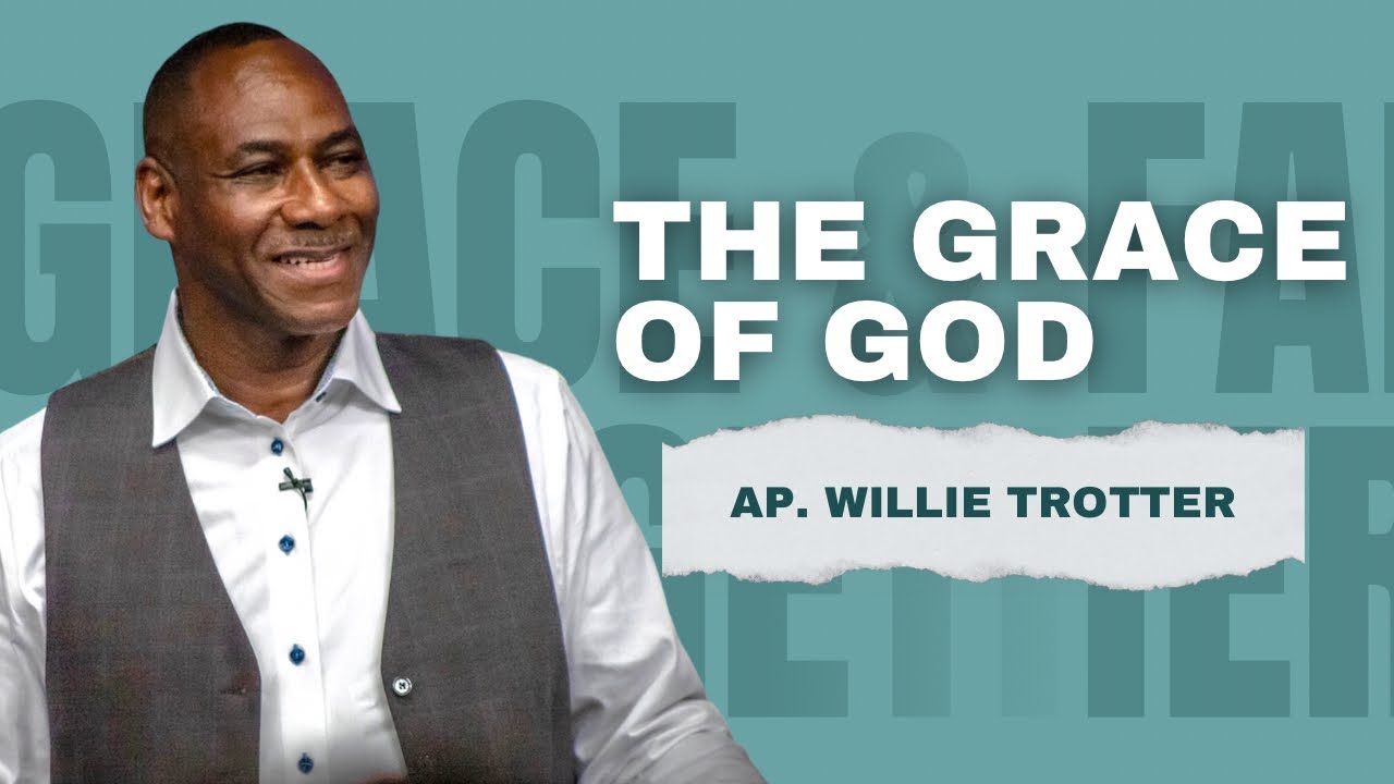 Grace & Faith working together | Apostle Willie Trotter - YouTube