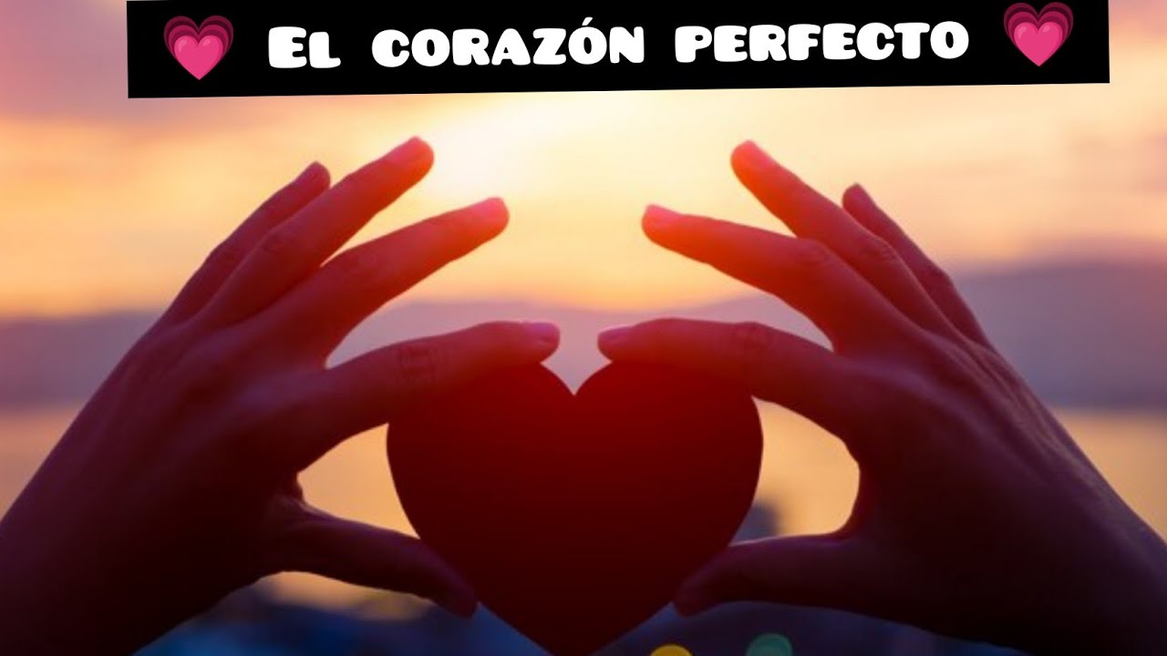 "El corazón perfecto" Reflexión - YouTube