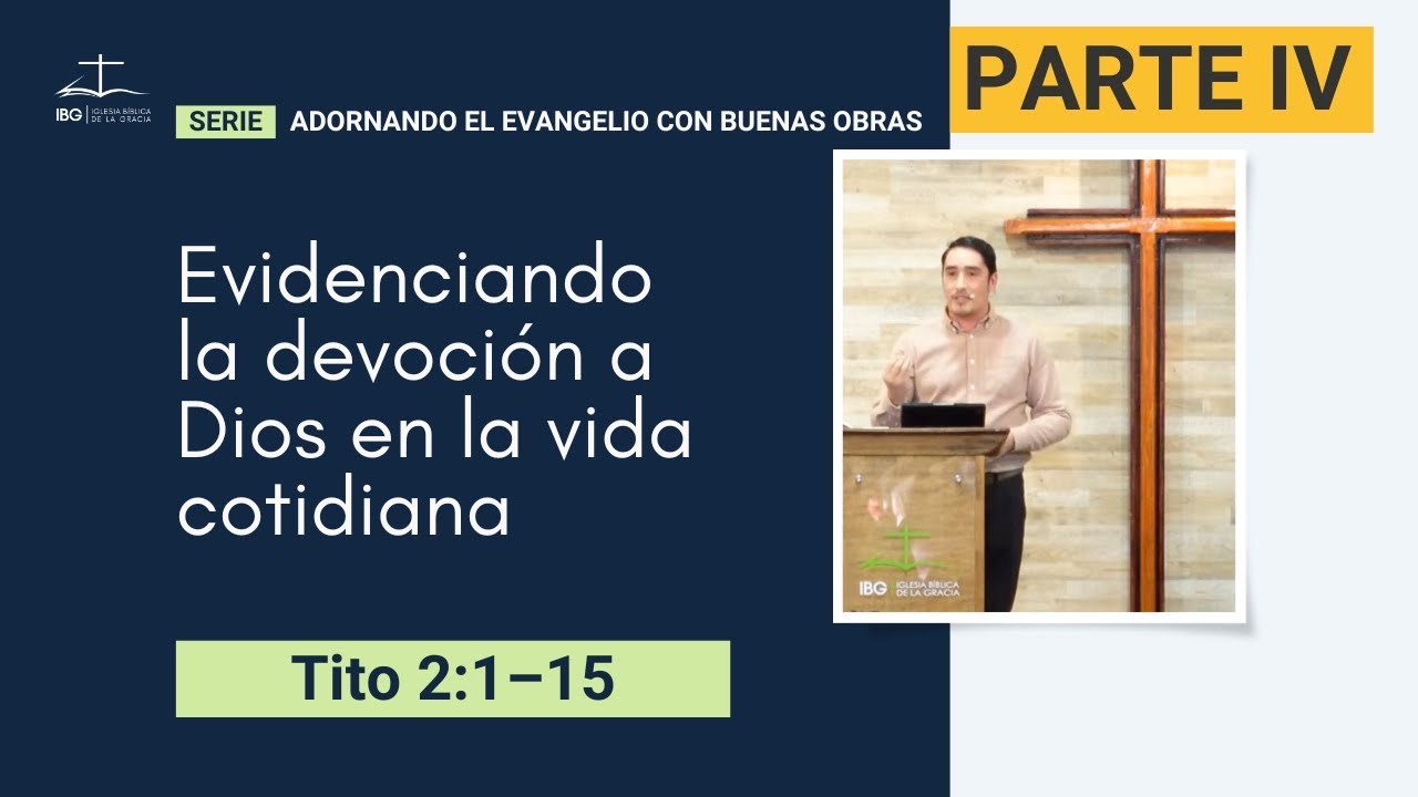 Evidenciando la devoción a Dios en la vida cotidiana - Tito 2:1-15 ...