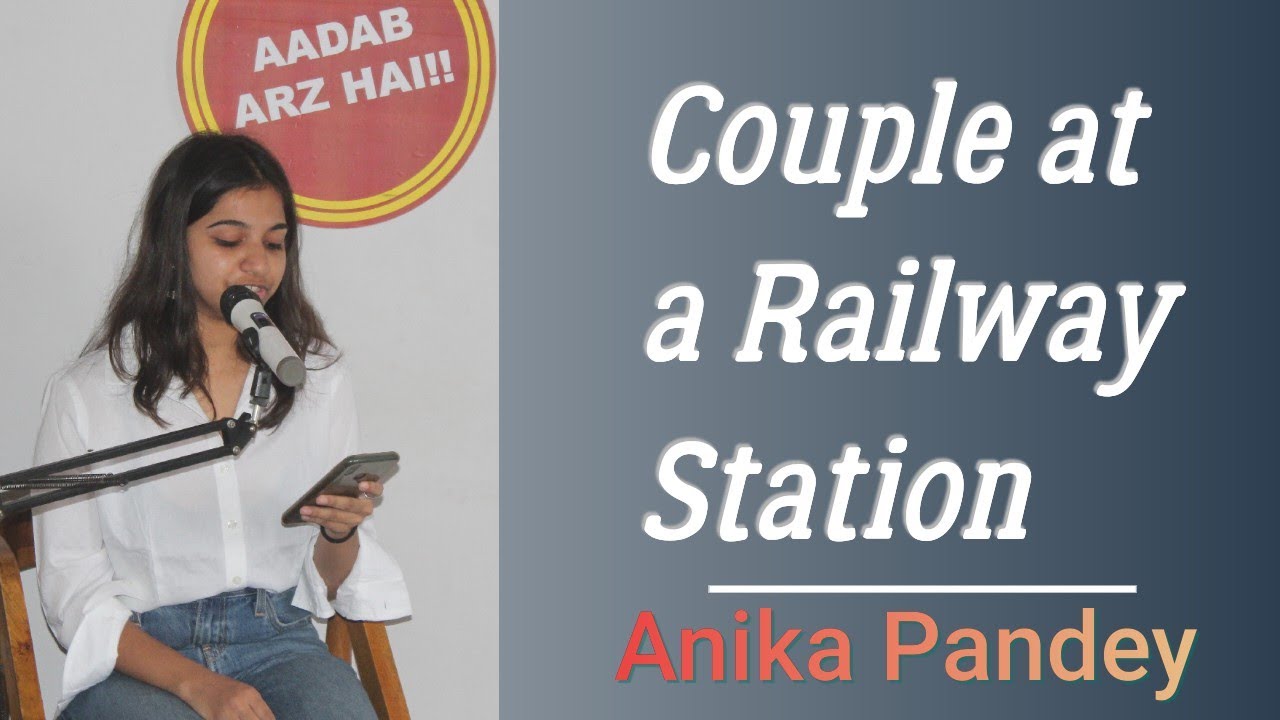 "COUPLE AT A RAILWAY STATION" POEM BY ANIKA PANDEY AADAB ARZ HAI!! OPEN ...
