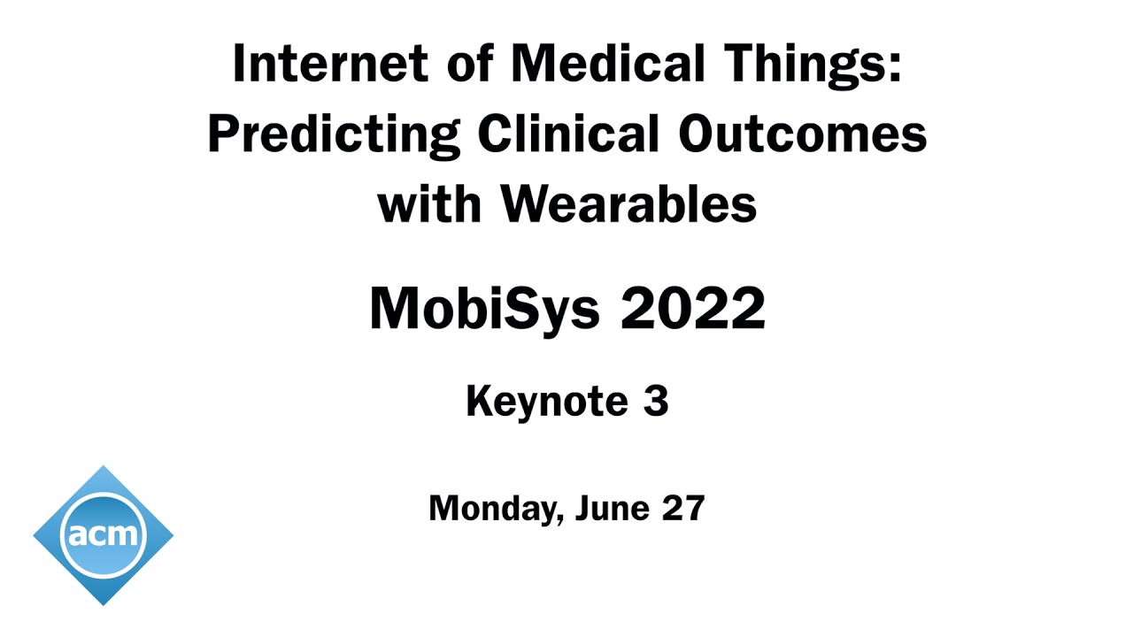 MobiSys 2022 - Internet of Medical Things: Predicting Clinical Outcomes ...