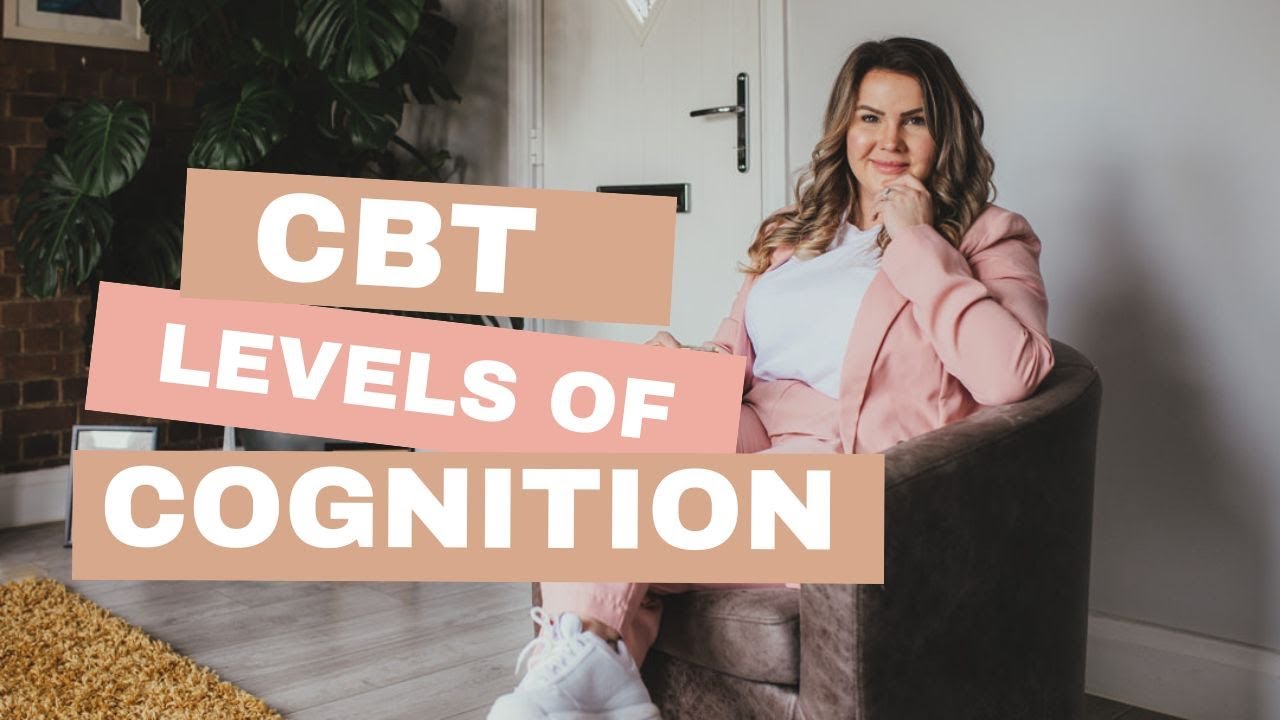 Understanding Cbt Levels Of Cognition Including Core Beliefs Rules And