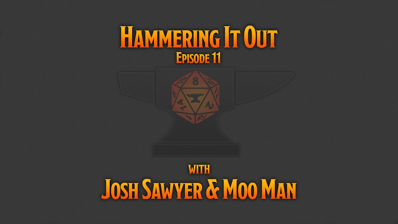 Hammering It Out with Josh Sawyer & Moo Man - Episode 11 - YouTube