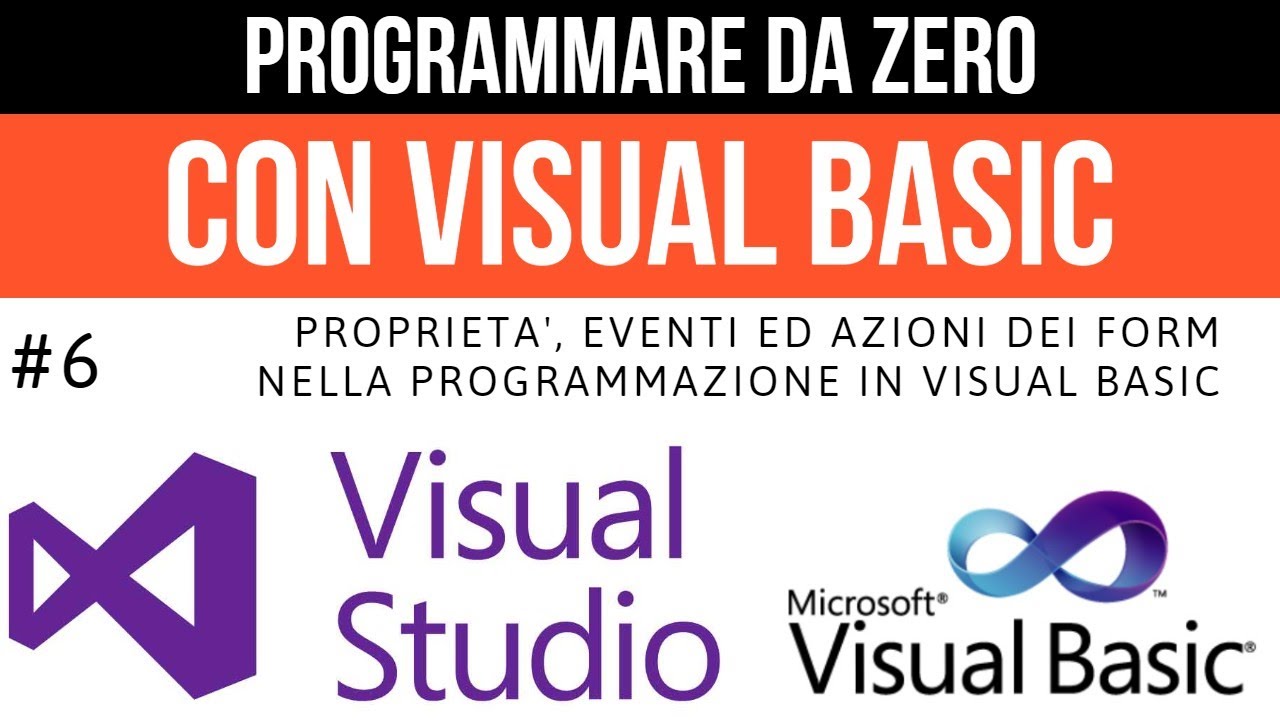 #6 Proprietà Eventi ed Azioni dei Form - Programmare da zero in Visual ...