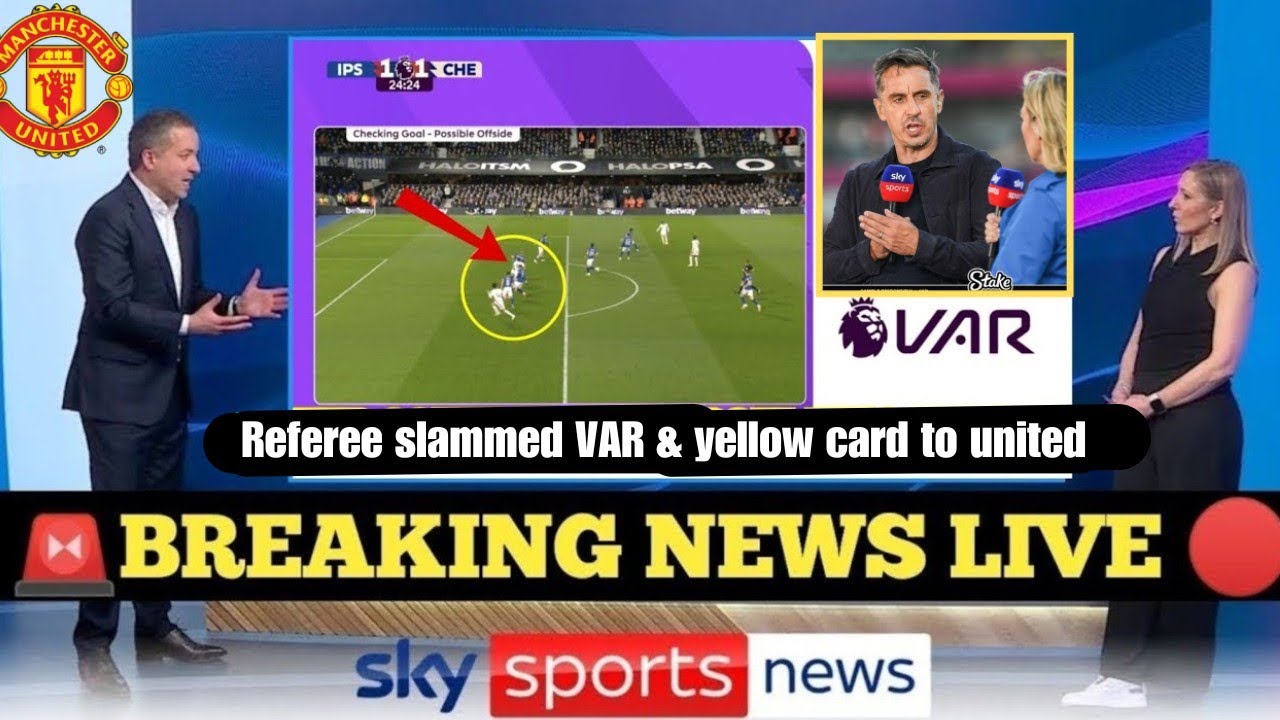 🔥💯REFEREE SLAMMED FOR VAR CONTROVERSY AND UNFAIR YELLOW CARD IN UNITED ...