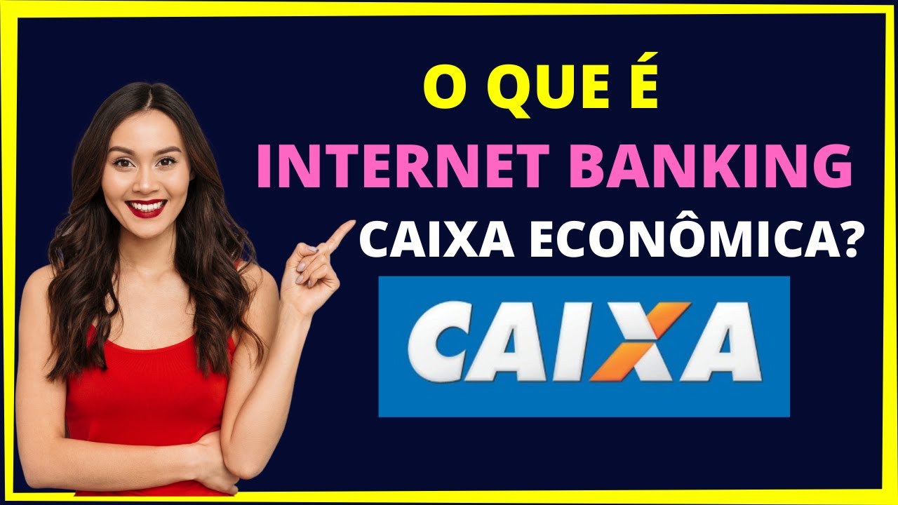 O QUE É INTERNET BANKING CAIXA?☪ Explore os benefícios de apostar no ...