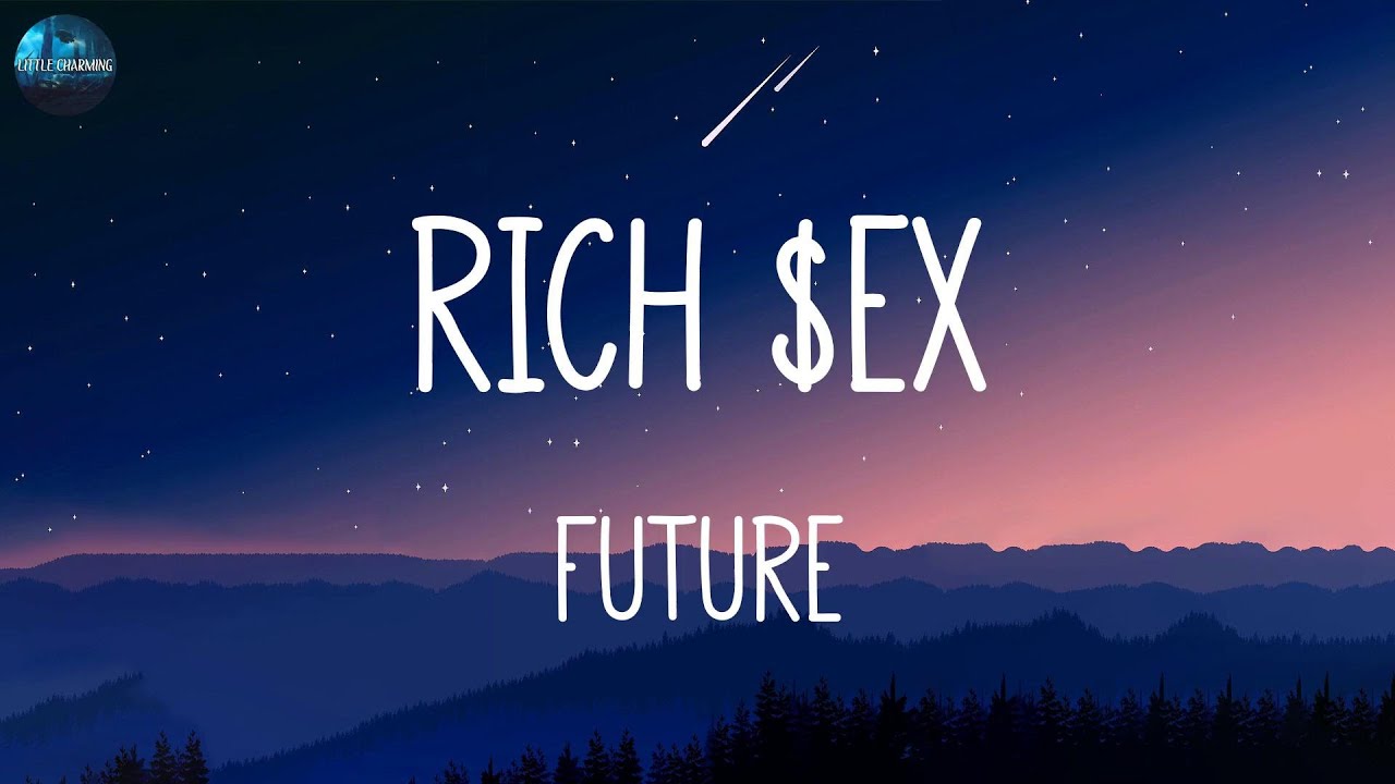 Future - Rich $ex (lyrics) - YouTube