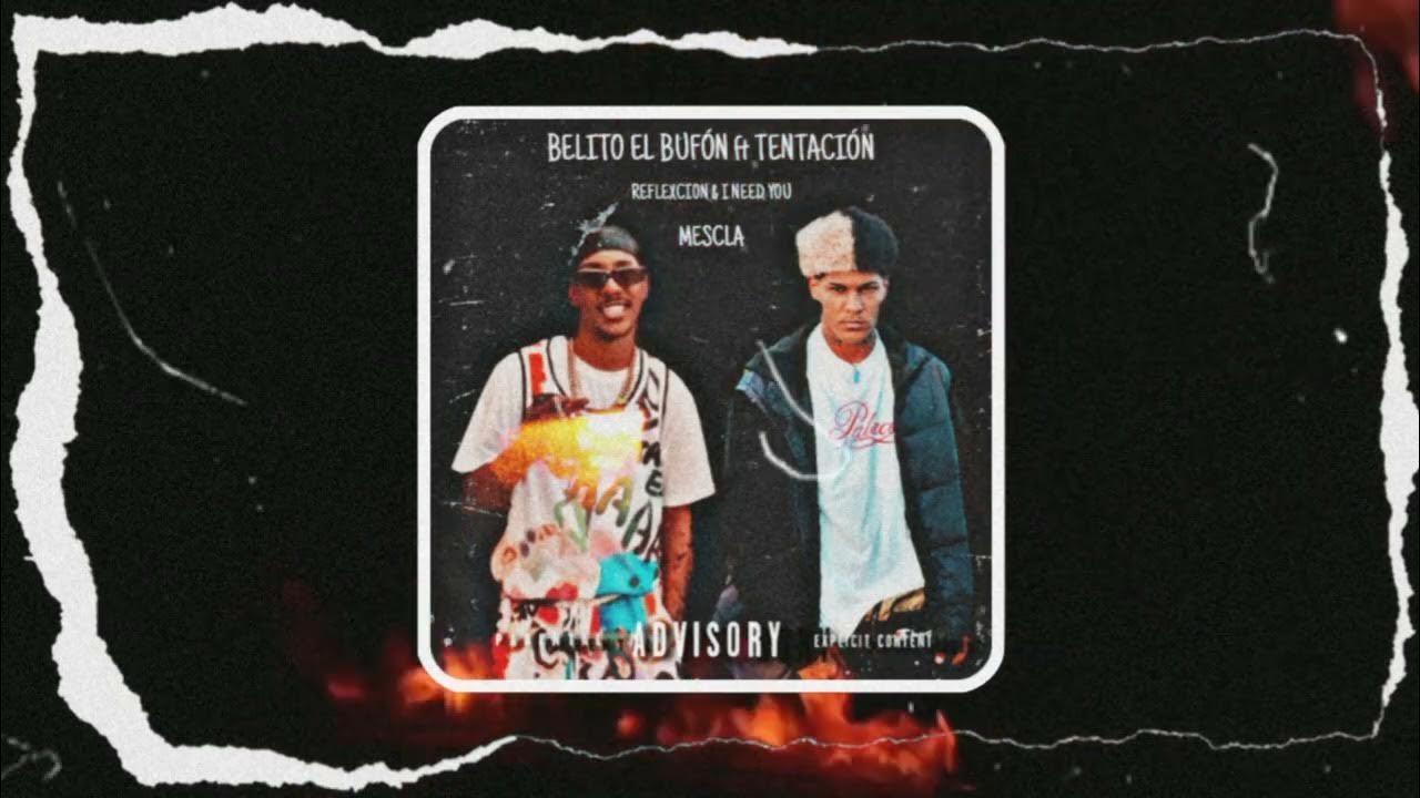 Velito el bufón ft @tentacionofficial - I NEED YOU _ REFLEXCION (mescla) - YouTube