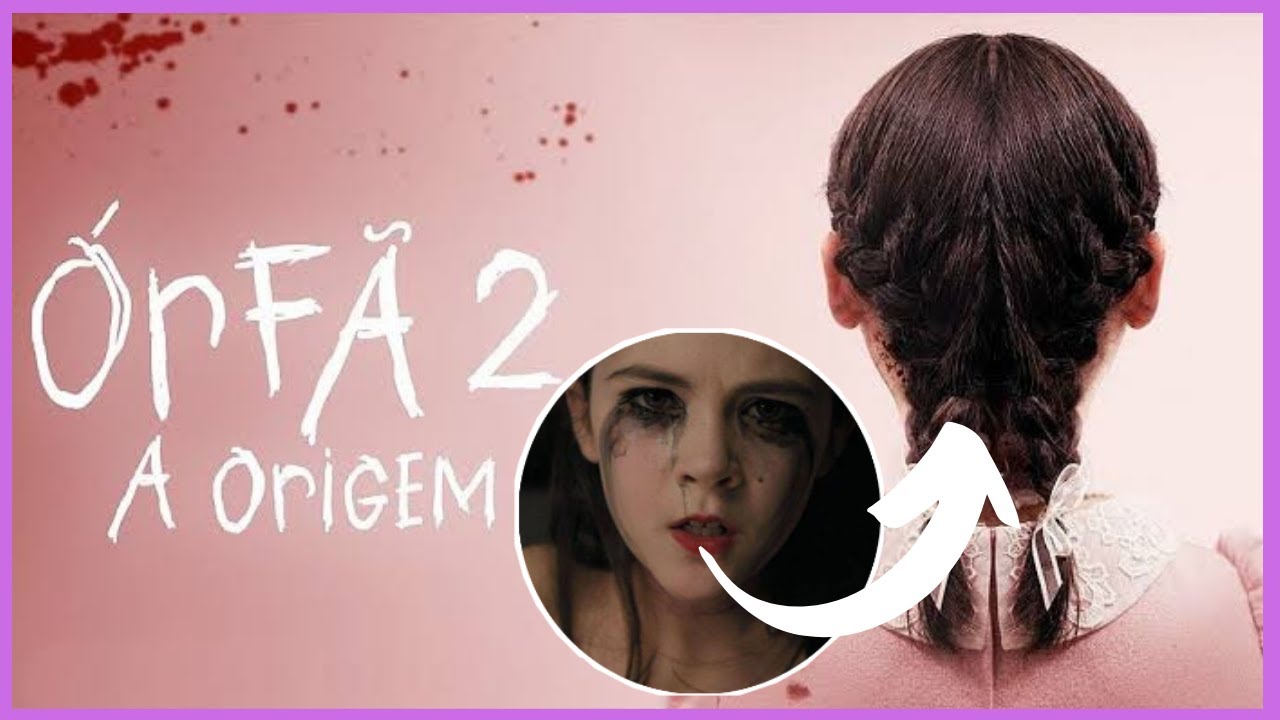 A ORFÃ 2 - TUDO QUE VOCE PRECISA SABER SOBRE O FILME - YouTube