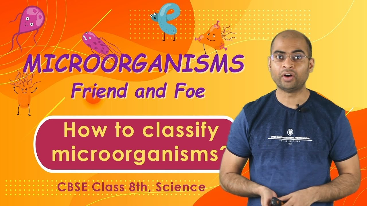 3. How to classify microorganisms - Microorganisms: Friend and Foe ...
