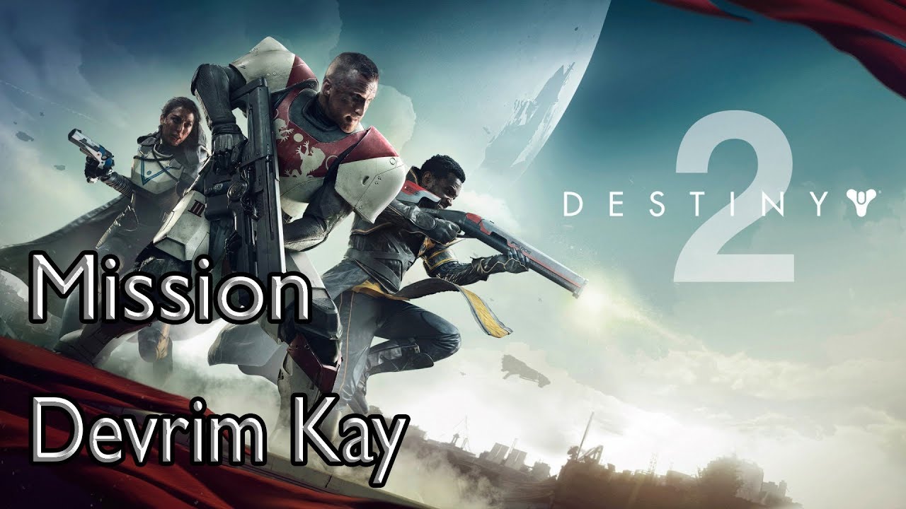 Destiny 2 Mission Devrim Kay - YouTube