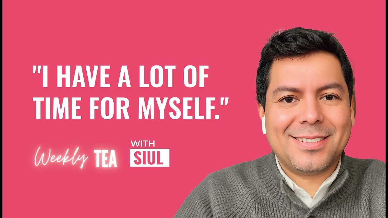 “I Have a Lot of Time for Myself.”- Siul from Mexico - YouTube