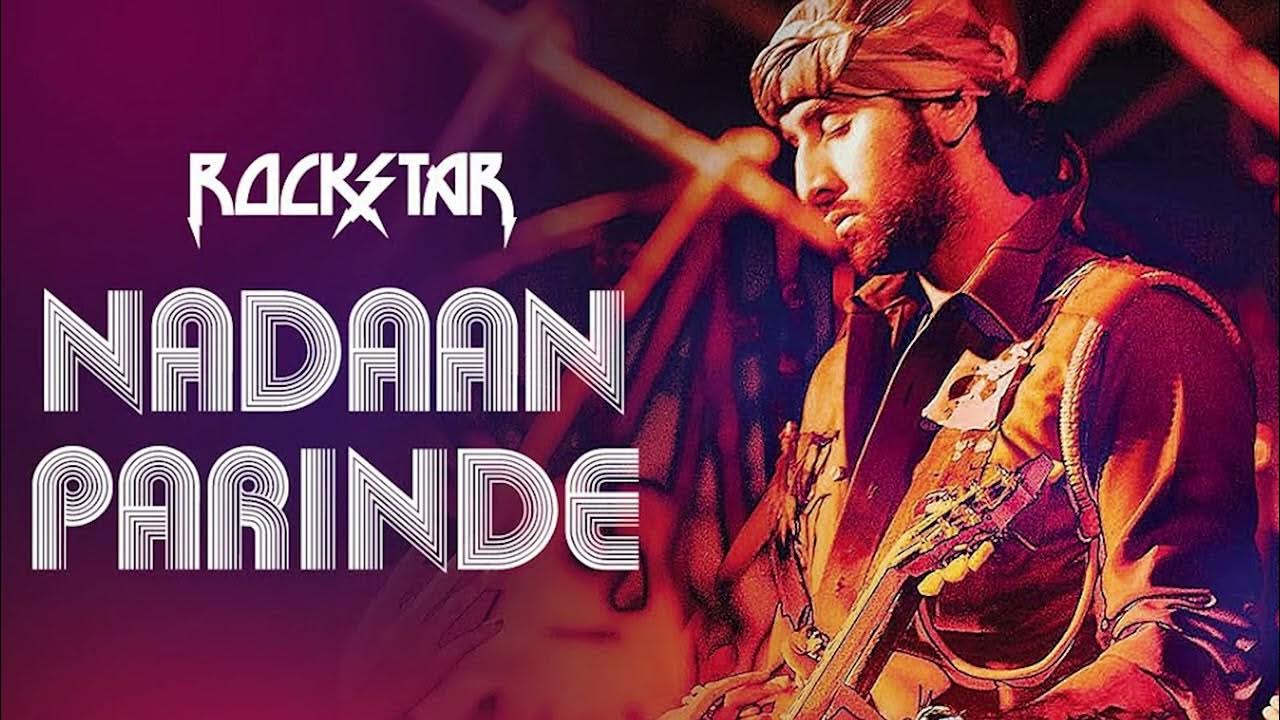 NADAAN PARINDE (Full Song) | Rockstar | Ranbir Kapoor | A.R Rahman | Mohit Chauhan - YouTube