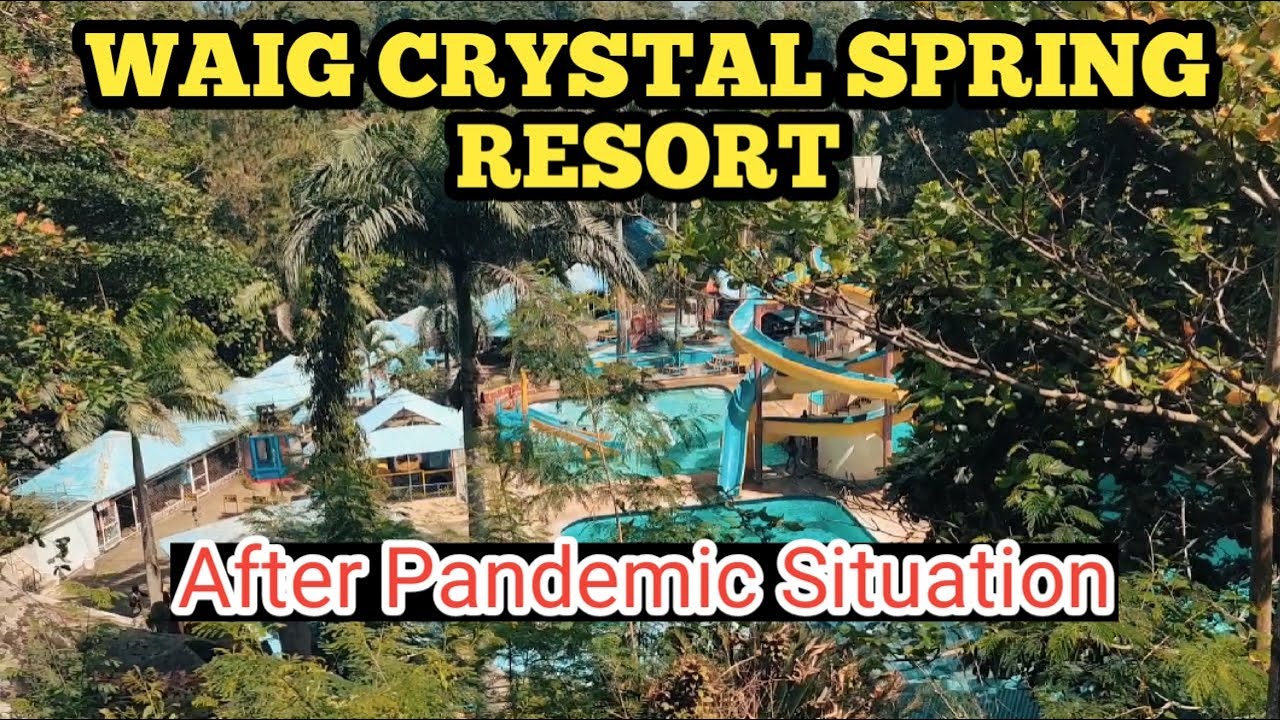 WAIG CRYSTAL SPRING RESORT | After Pandemic Situation - YouTube