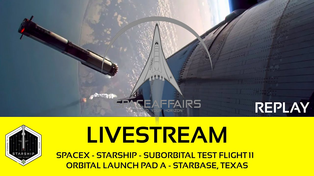 SpaceX - Starship - Suborbital Test Flight 11 - OLP-A - Starbase Texas ...