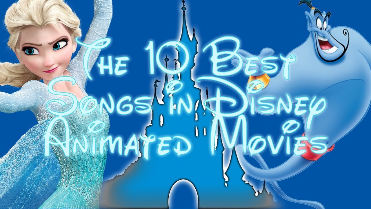 The 10 Best Songs in Disney Animated Movies - YouTube