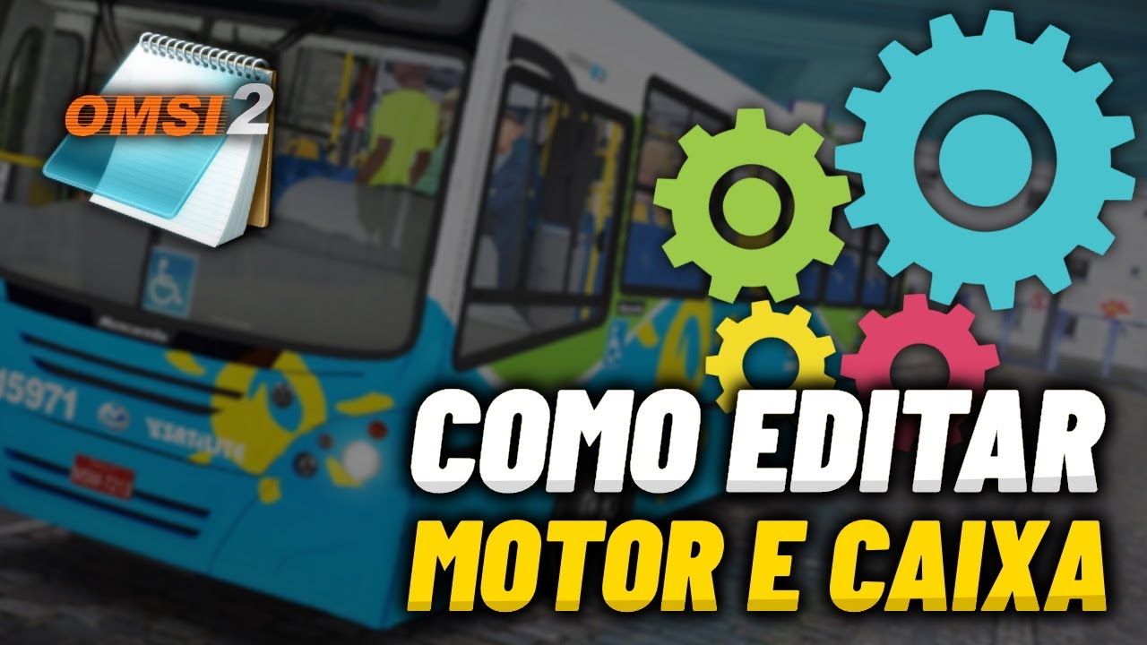 COMO EDITAR A CAIXA DE MARCHA E MOTOR DO ÔNIBUS - TUTORIAL OMSI 2 - YouTube