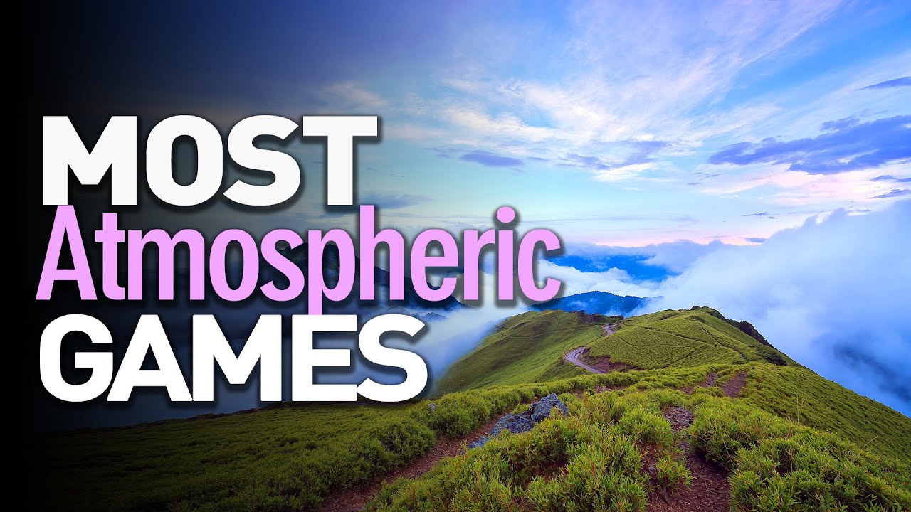 Most Atmospheric Games of the Last 10 years on PS, XBOX, PC - YouTube