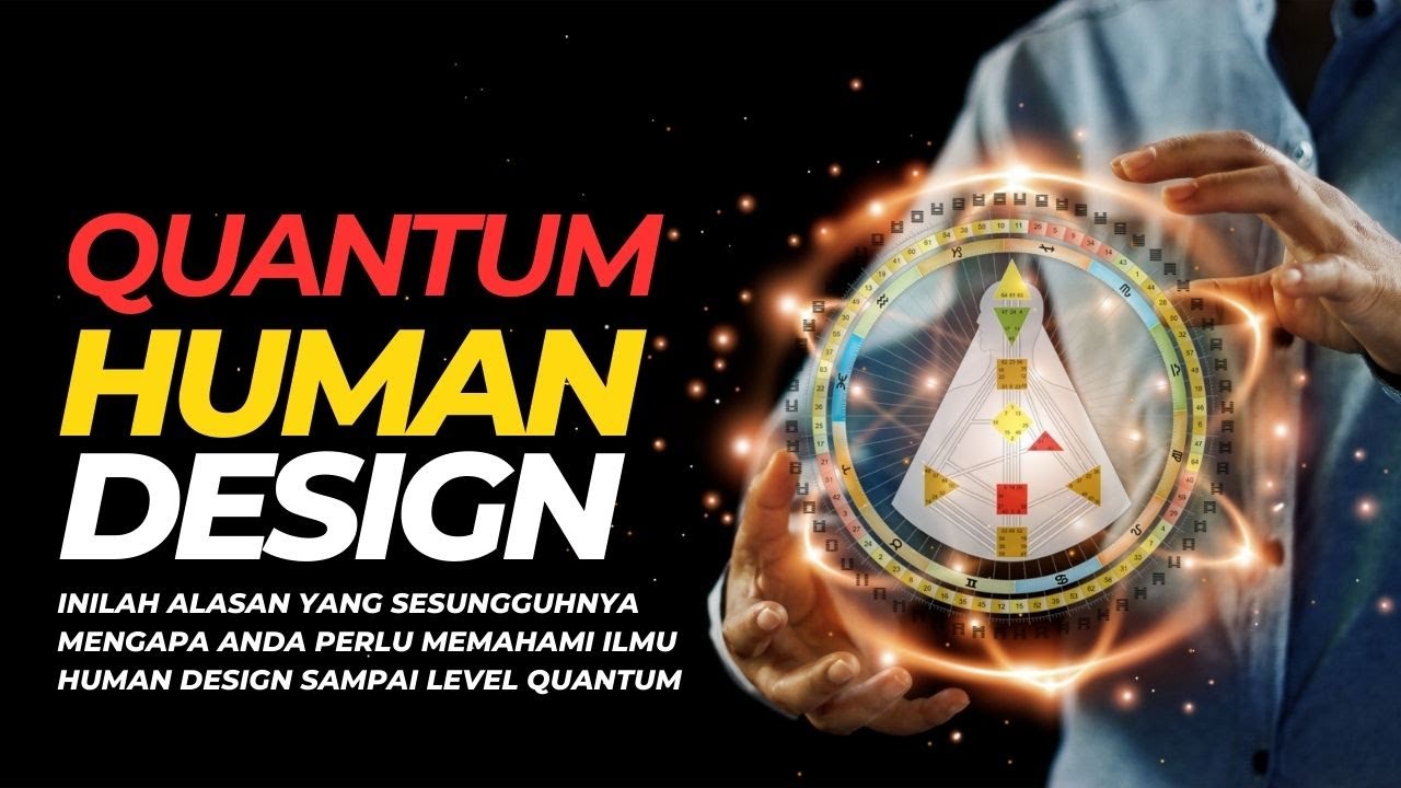 Quantum Human Design - Membahas Lebih Mendalam Terkait Human Design di Level Quantum! - YouTube
