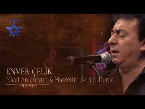 Enver Çelik - Nasıl Anlatayım &Hasretim Seni& Derdo